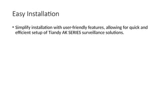 Tiandy AK SERIES Features for system integrators and reseller ...