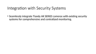 Tiandy AK SERIES Features for system integrators and reseller ...