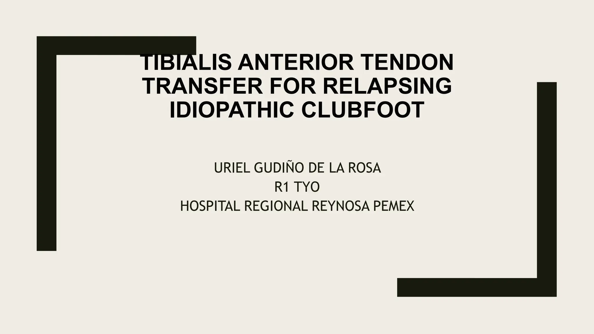 Tibialis Anterior Tendon Transfer for Relapsing Idiopathic Clubfoot.pptx