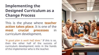 Implementing the Designed Curriculum as a Change Process.pptx