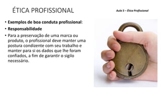 Ética e bioética - ética profissional - cap 2 aula 5 | PPTX