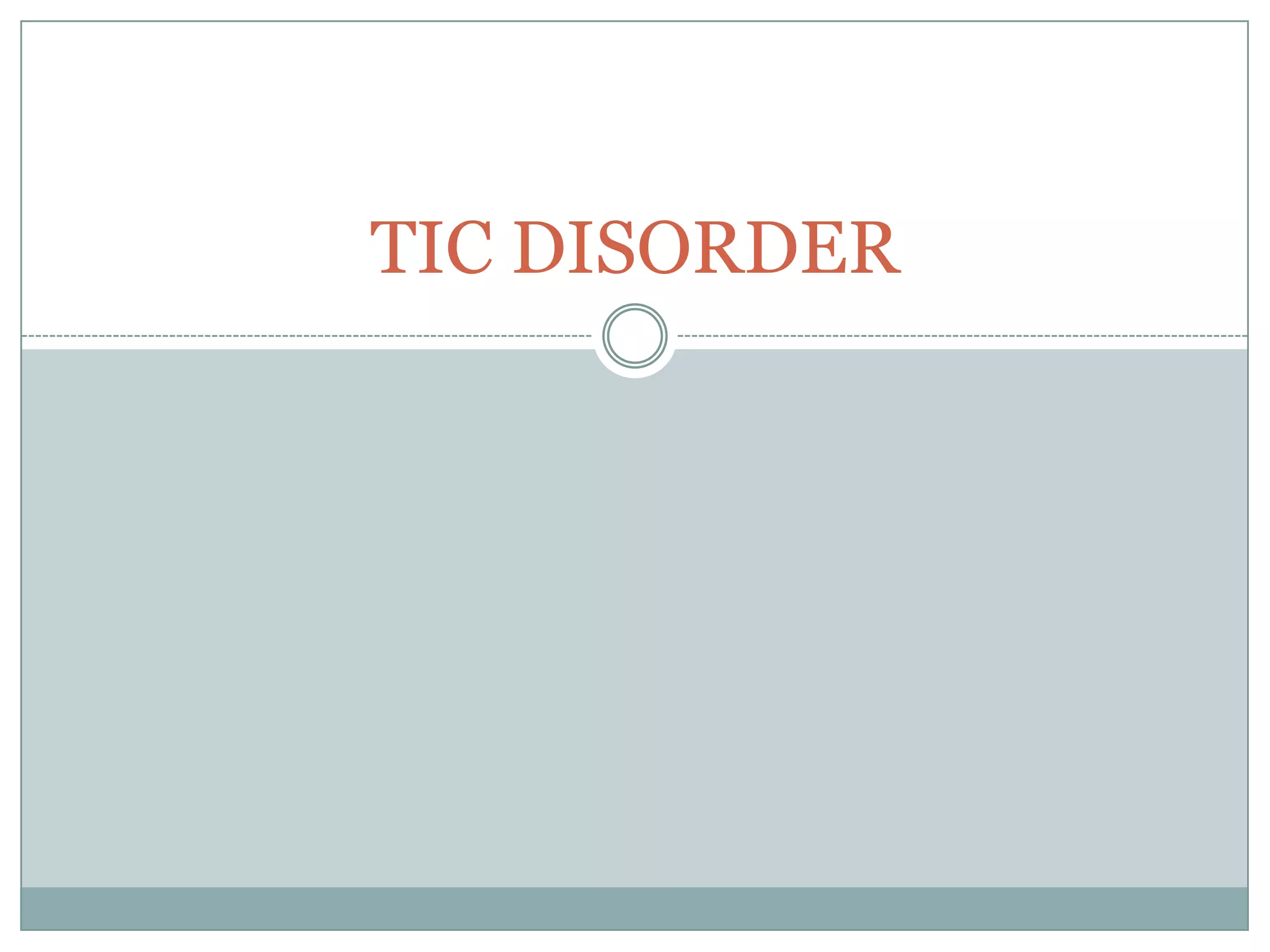 Tic disorder | PPTX