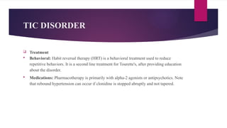 TIC DISORDER , diagnosis, treatment.pptx