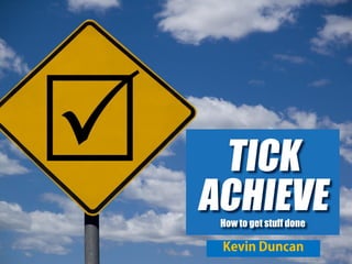 Tick Achieve - How To Get Stuff Done | PDF | Science