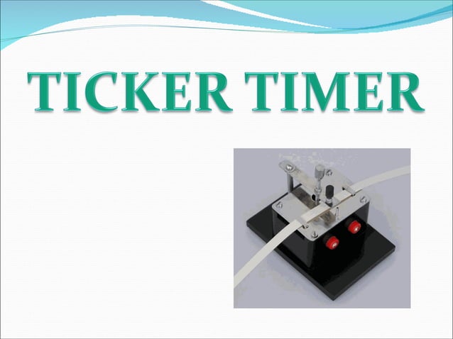 Ticker timer | PPT | Physics | Science