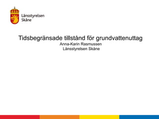 Tidsbegränsade tillstånd för grundvattenuttag, Anna Karin Rasmussen ...