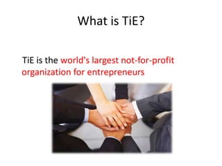 TiE - AN OVERVIEW | PPTX | Business Expos & Conferences | Events
