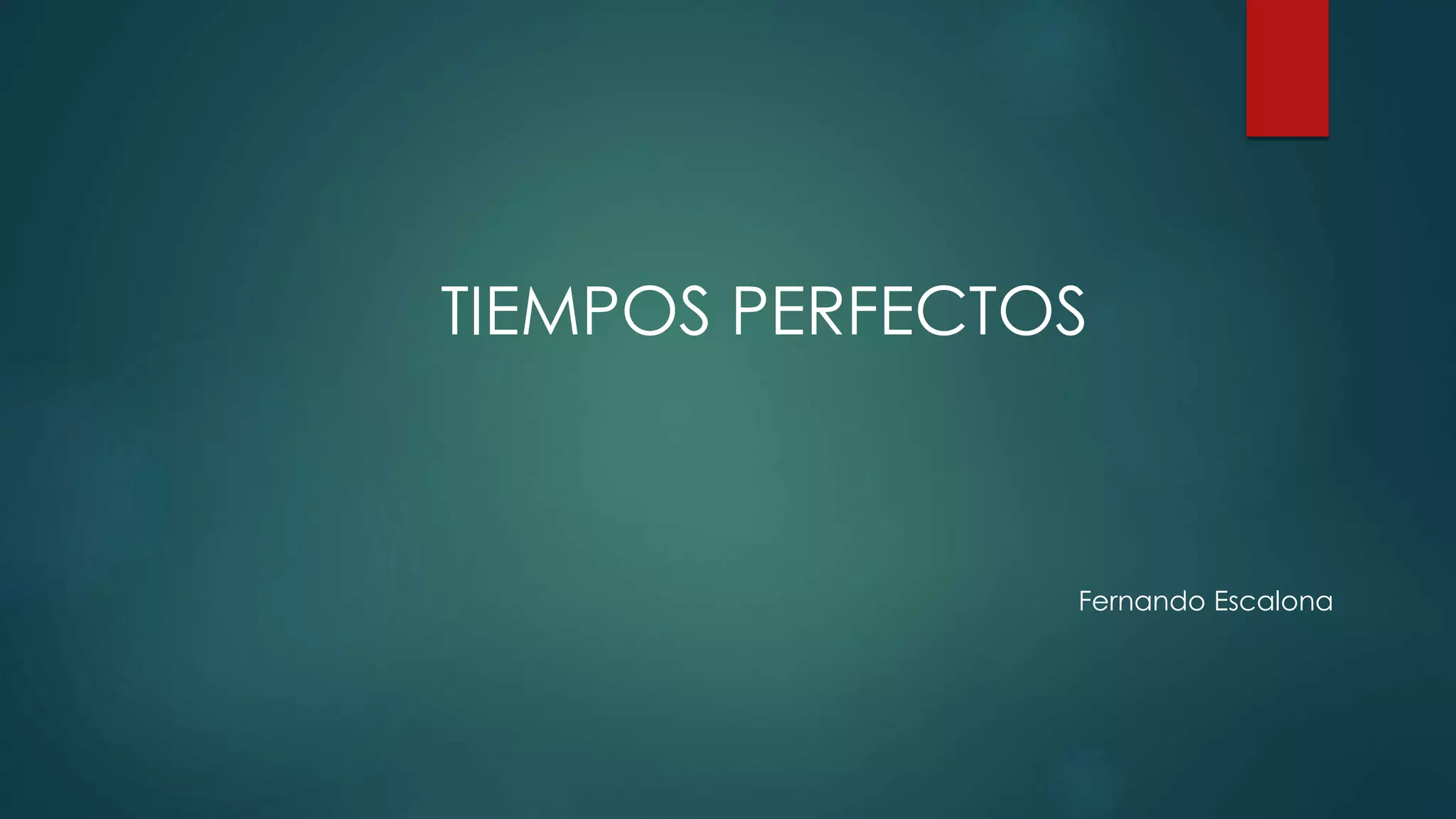 Tiempos perfectos fernando | PPTX