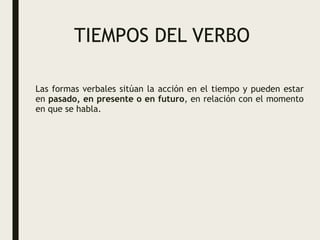USO DE LOS TIEMPOS VERBALES Tiempos_verbales.pptx