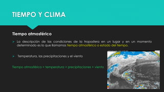 Tiempo y clima (tiempo meteorológico y fenómenos meteorológicos) | PPTX