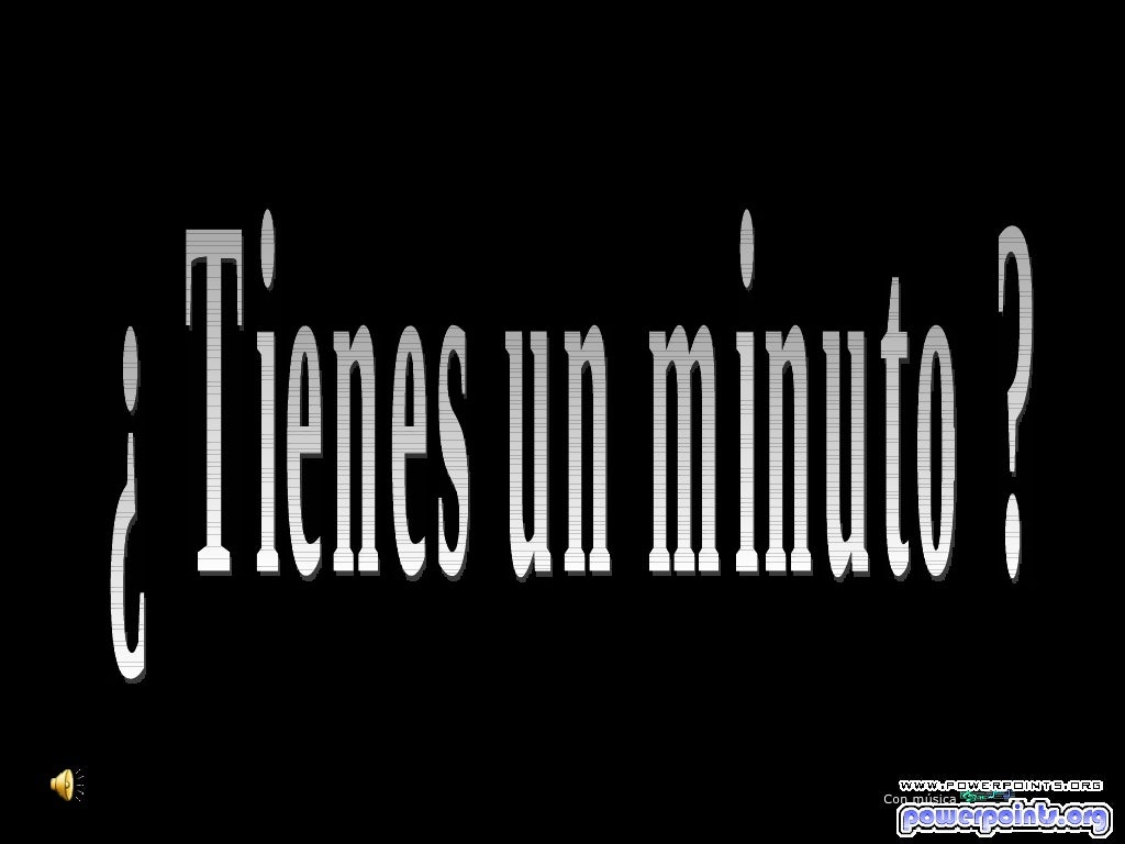 Tienes un minuto???