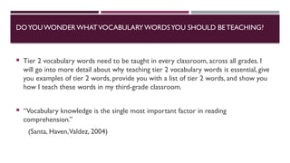 Tier two vocabulary.pptx telling about the importance of tier two vocabulary | PPTX