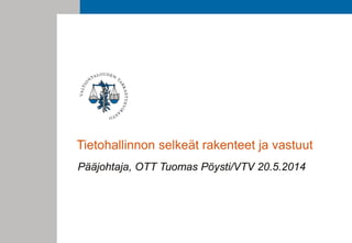 Tuomas Pöysti: Tiedonhallinnan vastuut ja selkeät tietohallinnon rakenteet | PDF