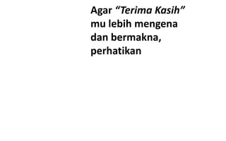 Tiga hal penting dalam terima kasih | PPSX