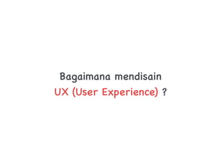 Tiga Langkah Mudah Membuat UX (User Experience) Website Anda Menjadi ...