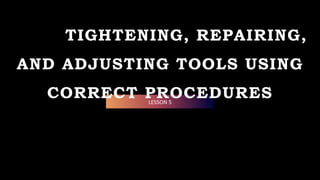 Tightening, Repairing, and Adjusting Tools Using.pptx