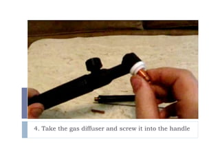 How to assemble a TIG torch | PPT