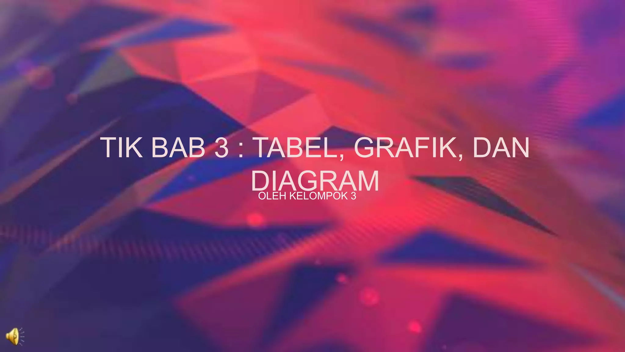 PPT TIK : TABEL, GRAFIK, DAN DIAGRAM | PPTX