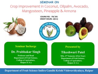 Crop improvement in Coconut, Oilpalm, Avocado, Mangosteen, Pineapple ...
