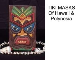 Tiki Masks of Hawaii & Polynesia | PPT