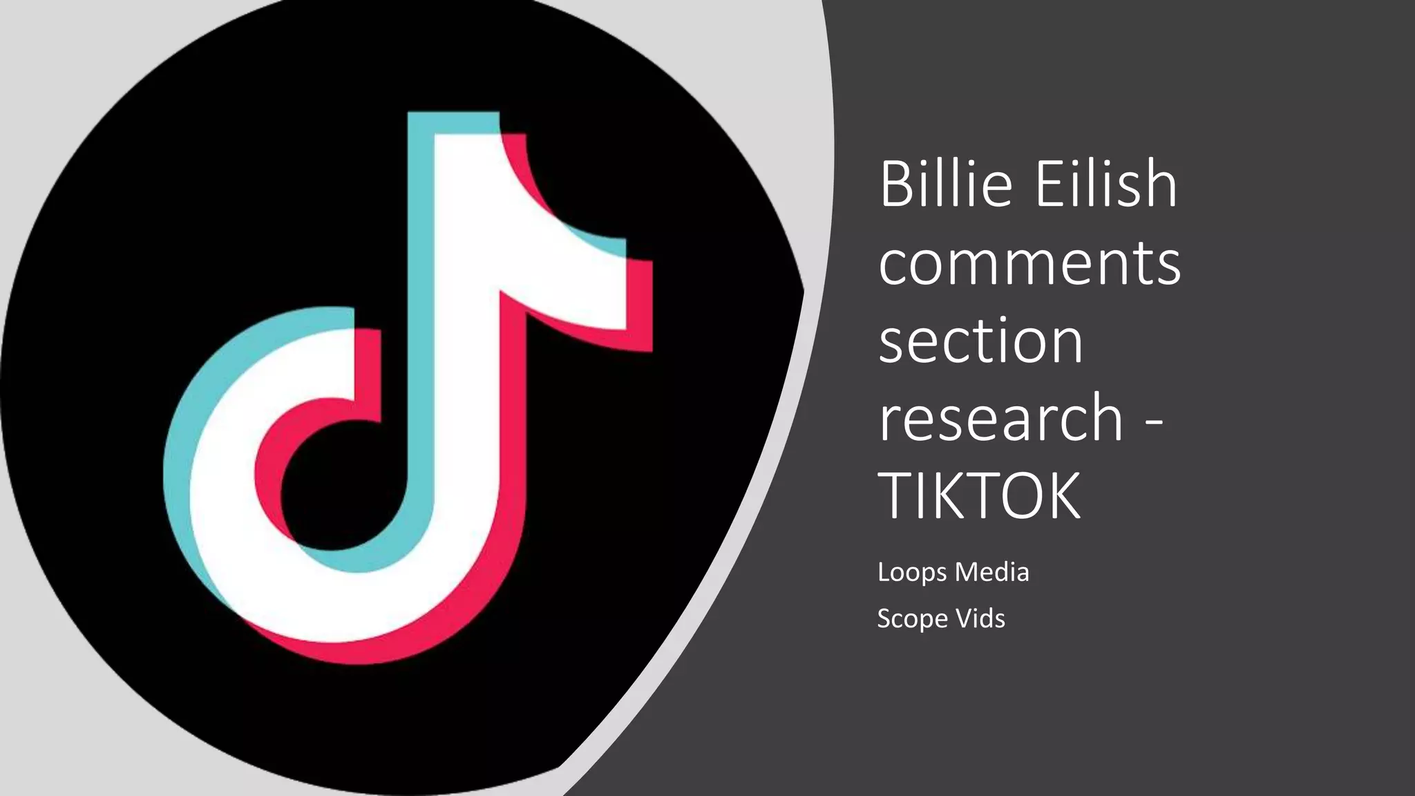 Tik tok billie eilish comments loops media scope vids | PPT