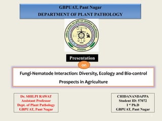 Fungi-Nematode Interaction: Diversity, Ecology and Bio-control Prospects in Agriculture | PPTX