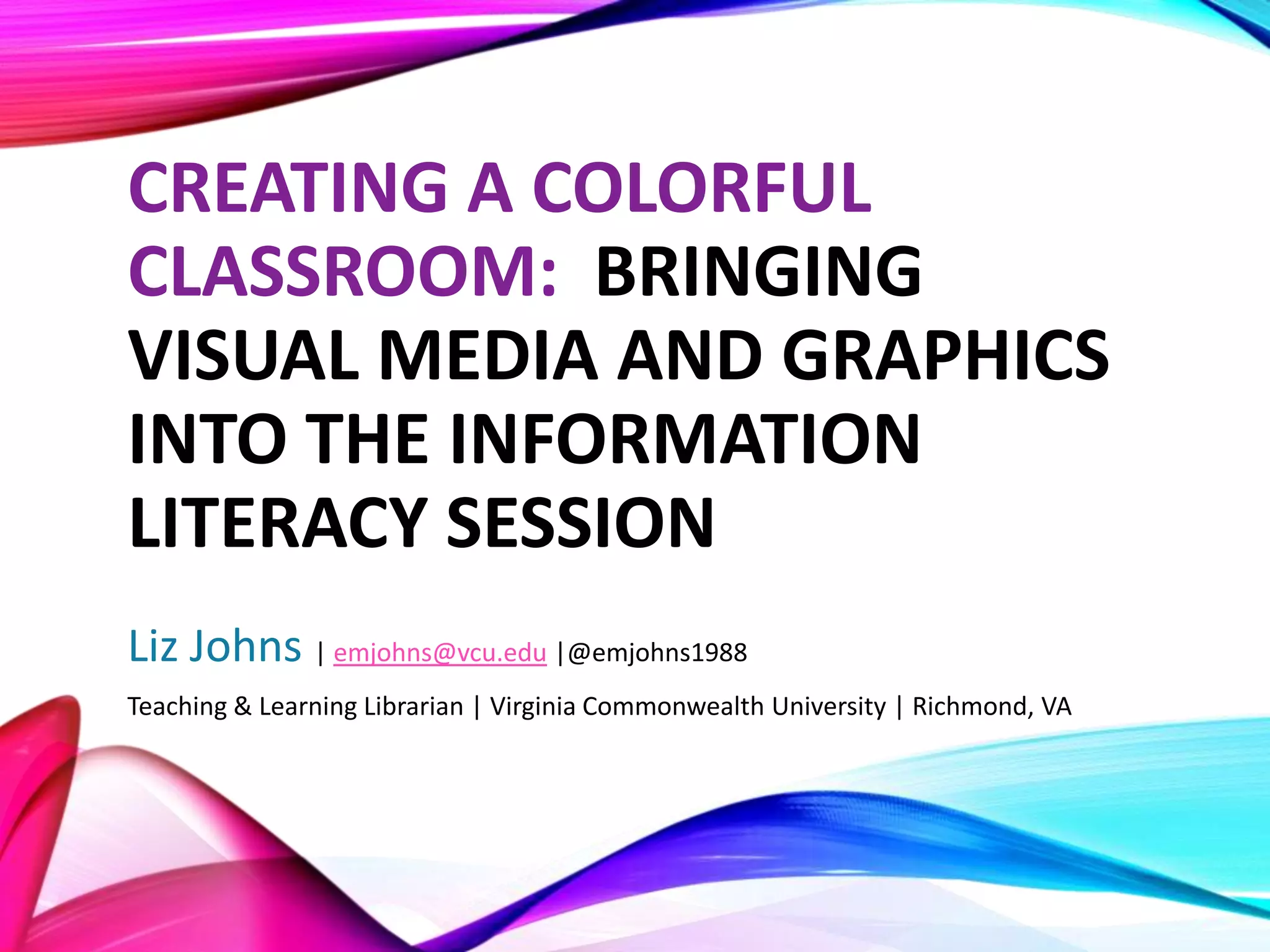 Creating a Colorful Classroom: Bringing Visual Media and Graphics into ...