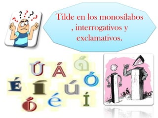 Tilde en los monosílabos , interrogativos y exclamativos lección | PDF