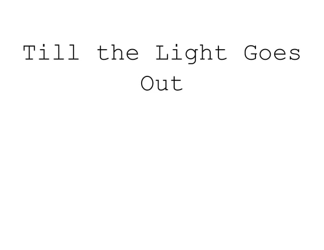Till the Light Goes Out | PPT