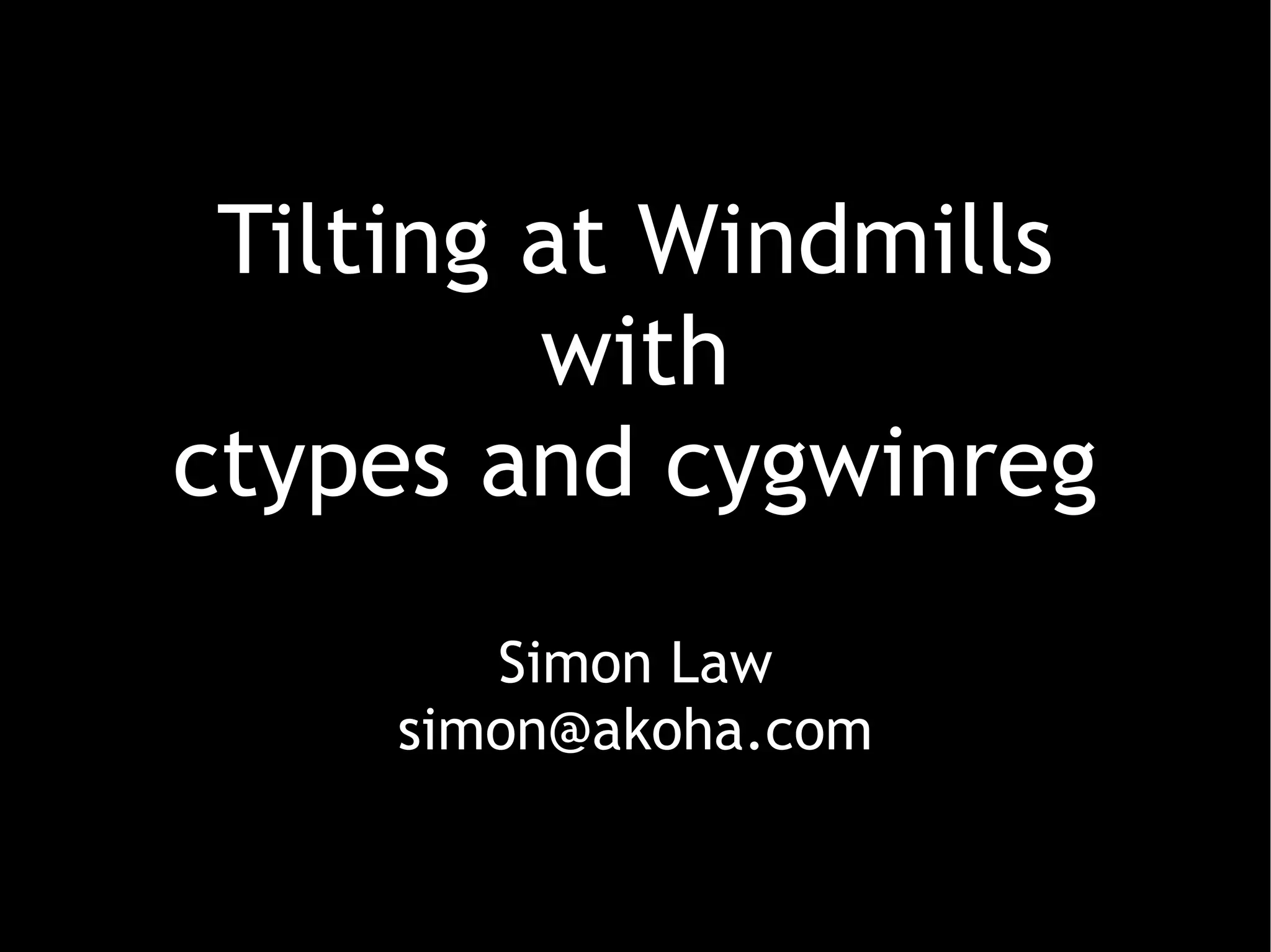 Tilting at Windmills with ctypes and cygwinreg | PPT | Free Download