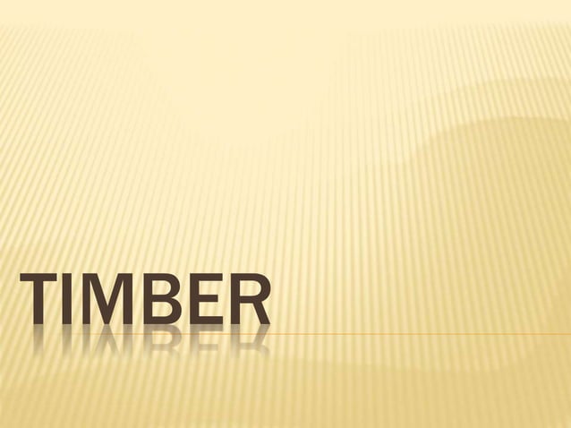 Timber | PPTX | Woodworking | Arts and Crafts