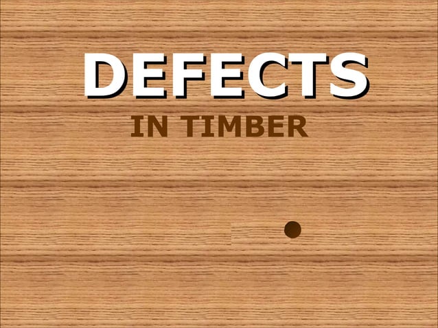 timber characteristics and defects | PPT | Woodworking | Arts and Crafts