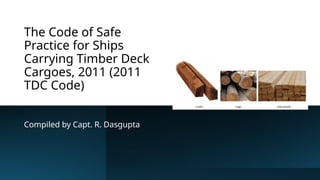 Timber deck cargoes hazards and code.pptx