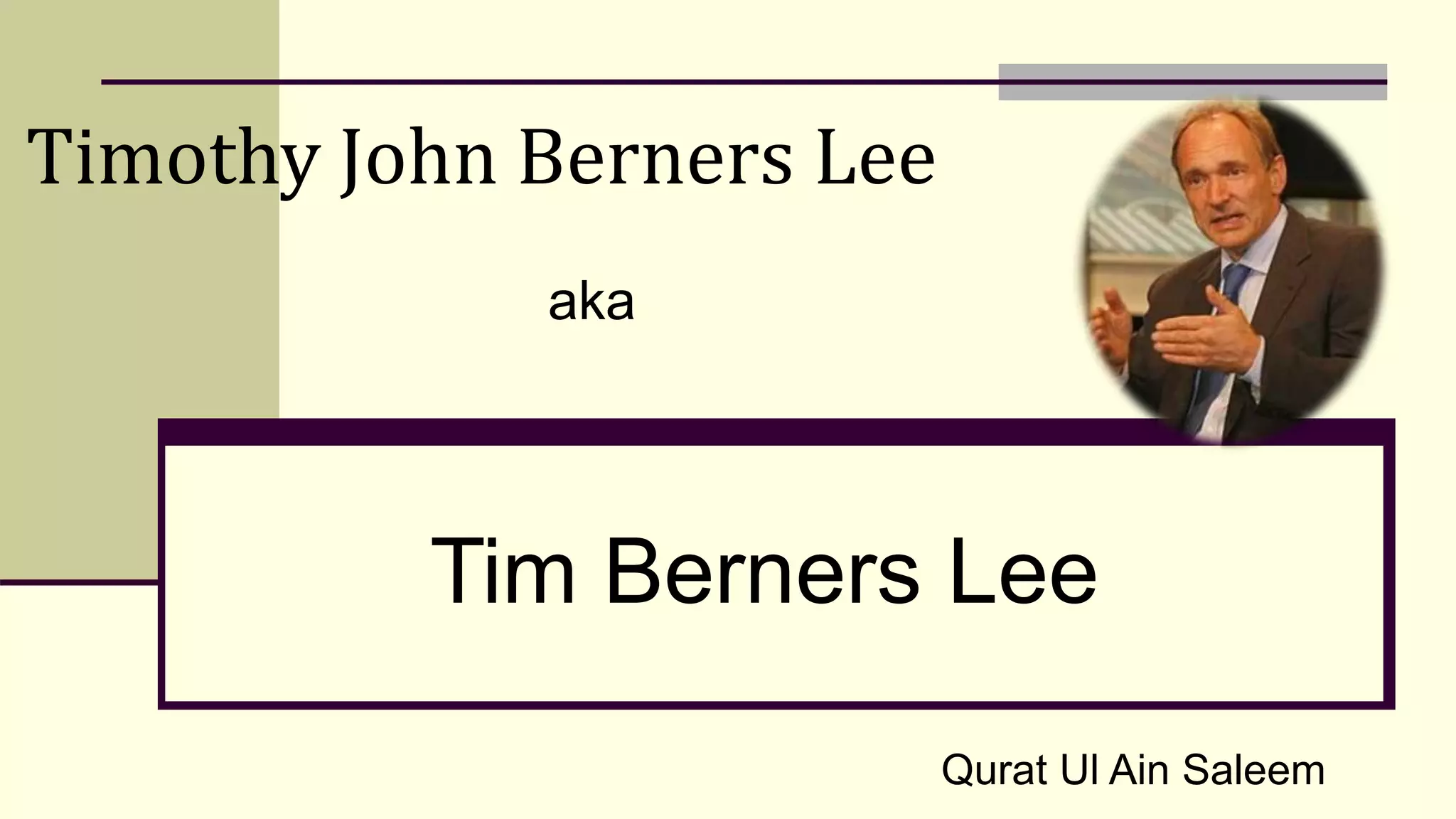 Tim Berner Lee web inventor | PPTX | Web Design and HTML | Internet