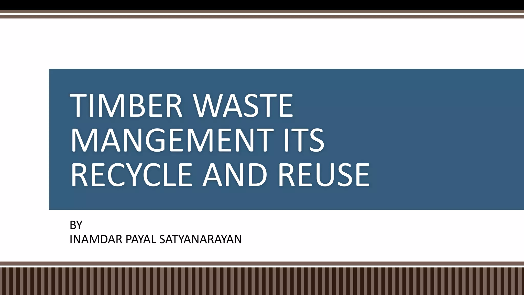 Timber waste mangement its recycle and reuse | PPTX