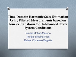 Time domain harmonic state estimation using filtered measurements based on fourier transform for ...
