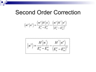 Time Independent Perturbation Theory, 1st order correction, 2nd order correction | PPT