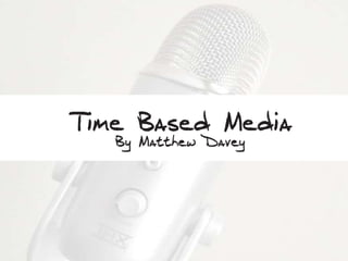 Time based media | PPT