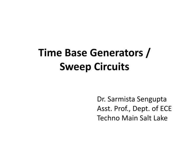 Time Base Generators or Sweep Circuits.pptx | Physics | Science
