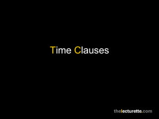 Time Clauses | PPT