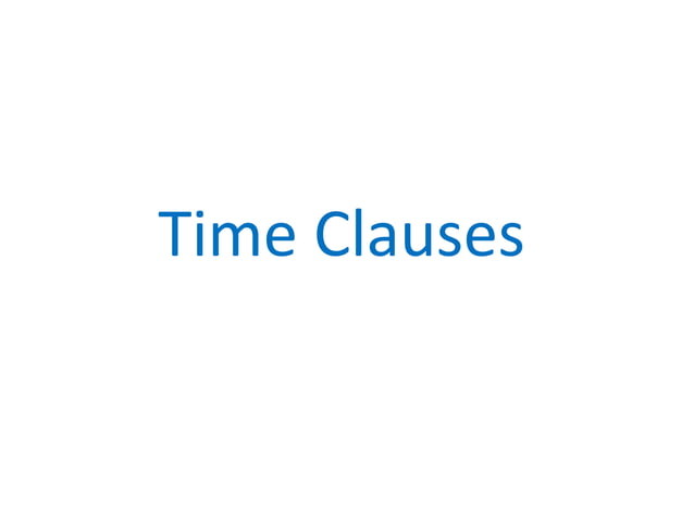 E4 Time clauses | PPT