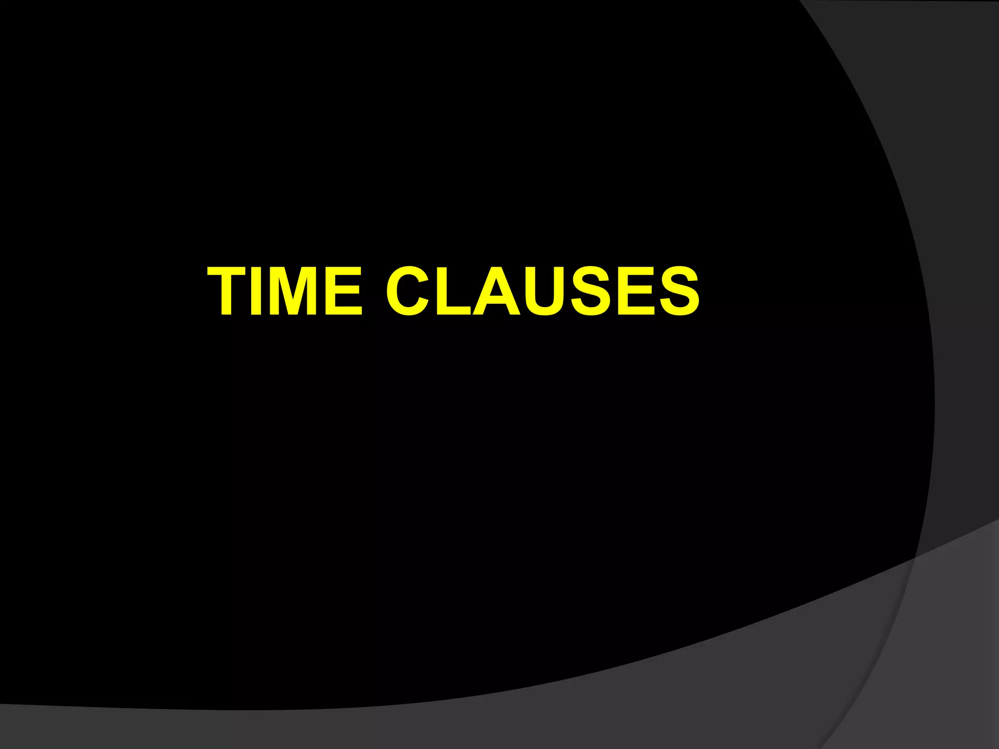 Time clauses (1) | PPTX