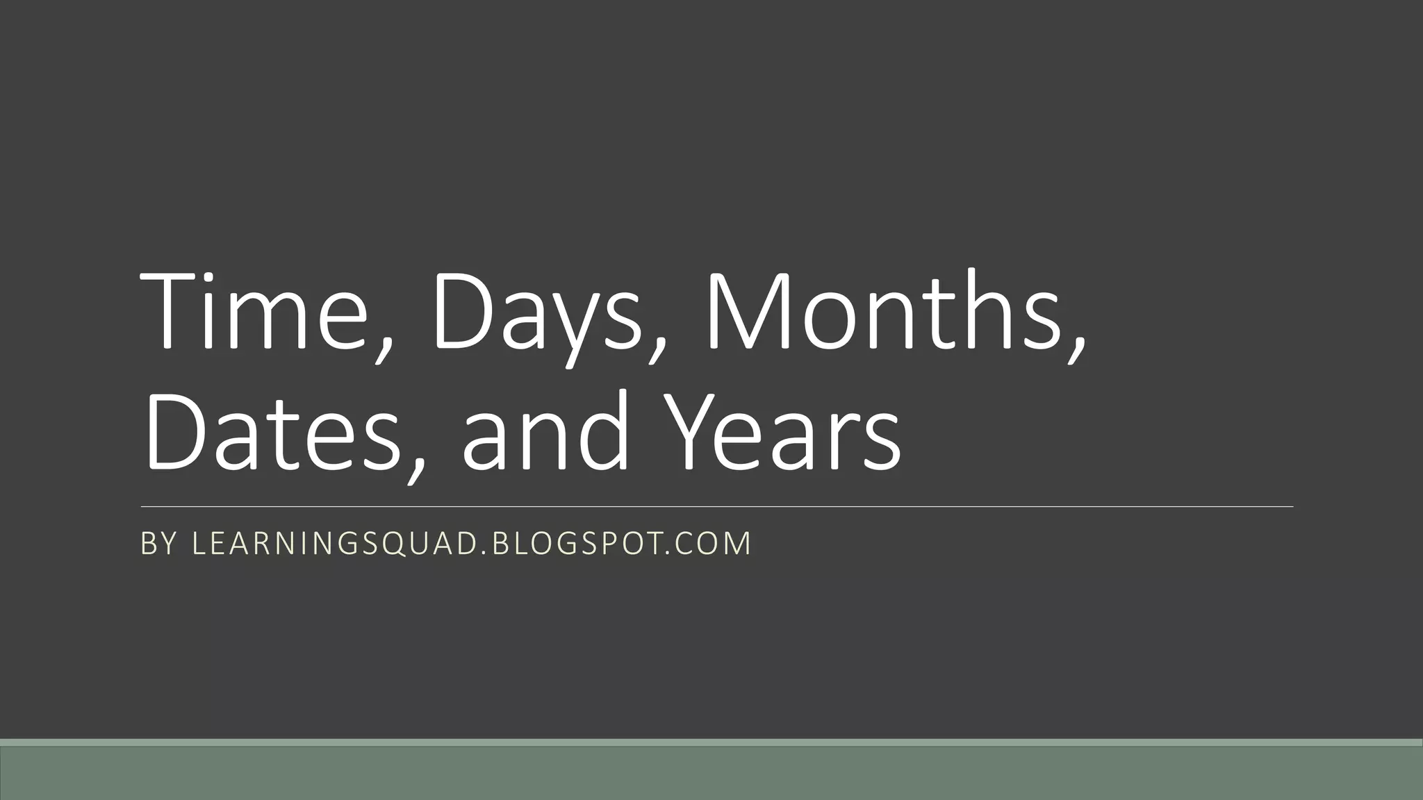 Time, days, months, dates, and years (ppt) | PPTX