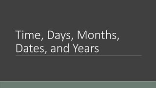 Times, Days, Months, and Years expression.pptx