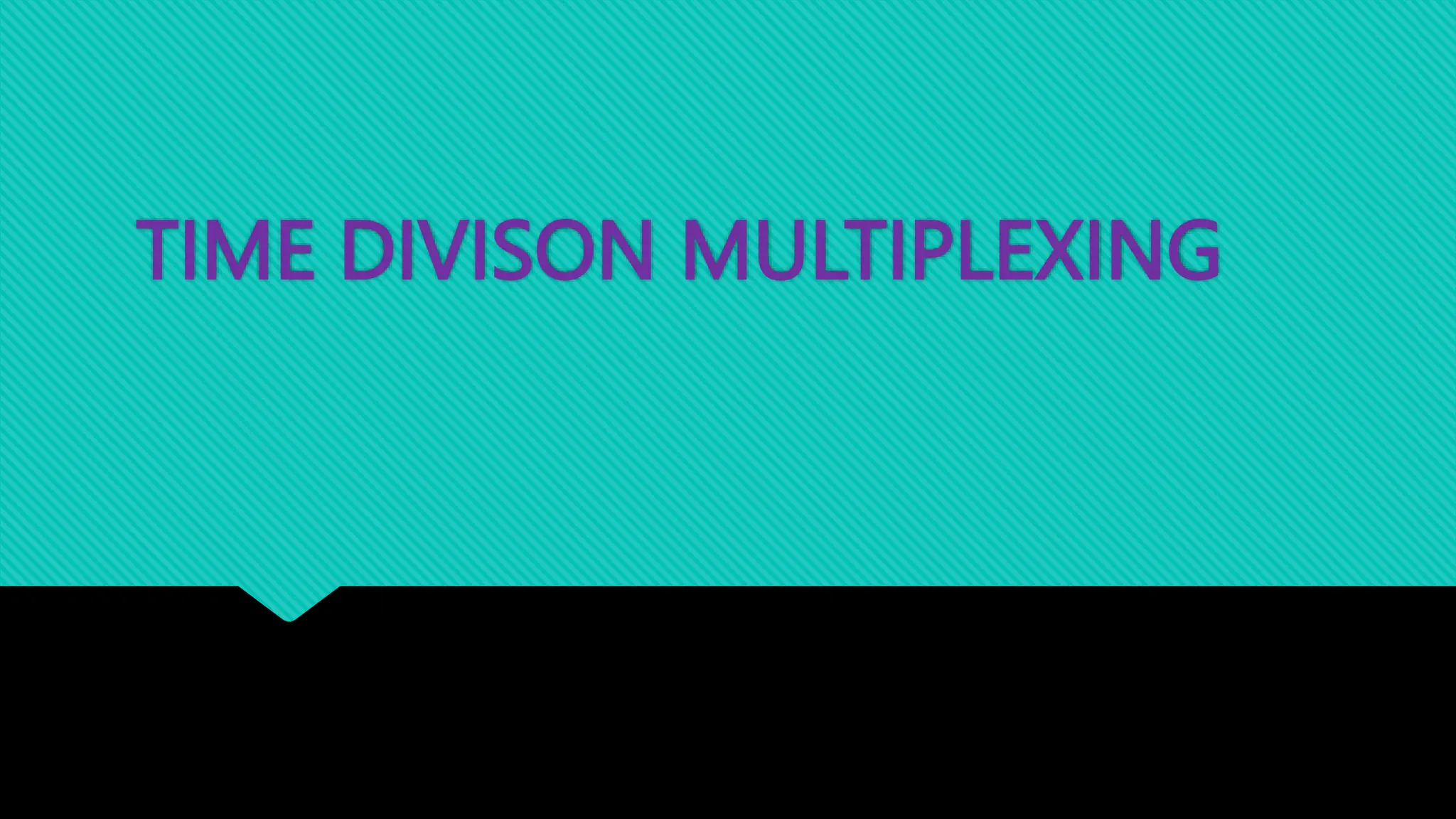 TIME DIVISON MULTIPLEXING.pptx