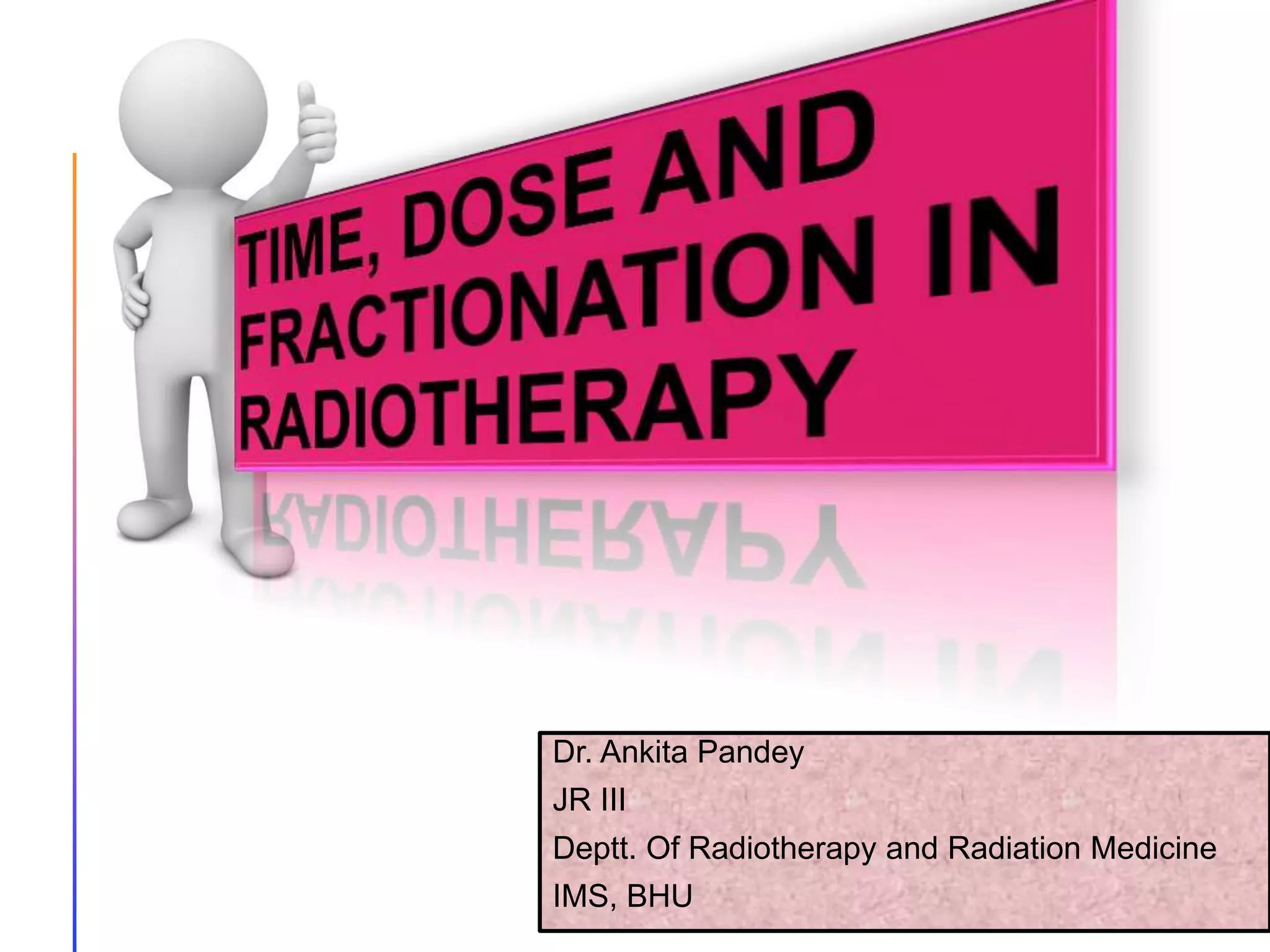 Time, dose and fractionation | PPTX