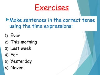 Time expressions present perfect past simple exercises 5° | PPT