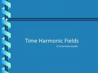 Time Harmonic Fields.pptx