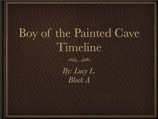 Lucy L. Boy of the Painted Cave Timeline | PPT