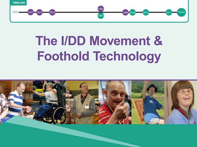 The I/DD Movement & Foothold Technology | PPT